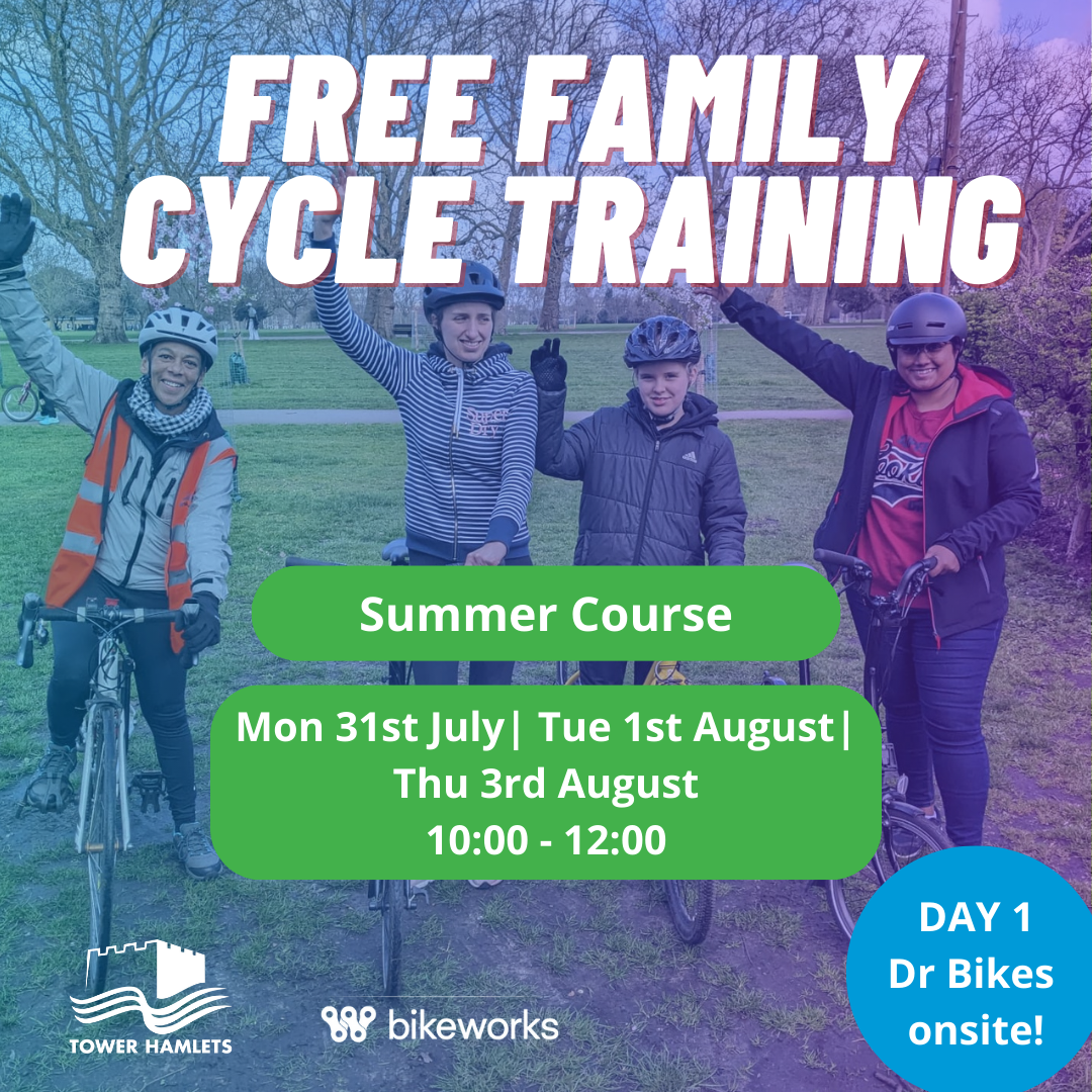 Family Cycle Training Course -Tower Hamlets - 31 July, 1 & 3 August ...
